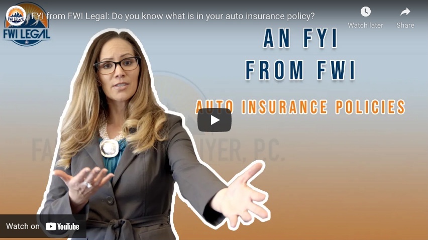 Video - Do You Know What Is in Your Auto Insurance Policy? - FWI Legal